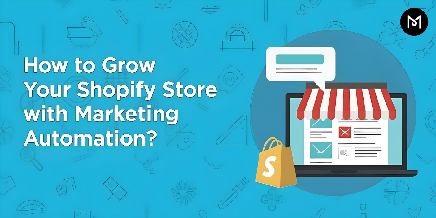 Grow Your Shopify Store with Marketing Automation