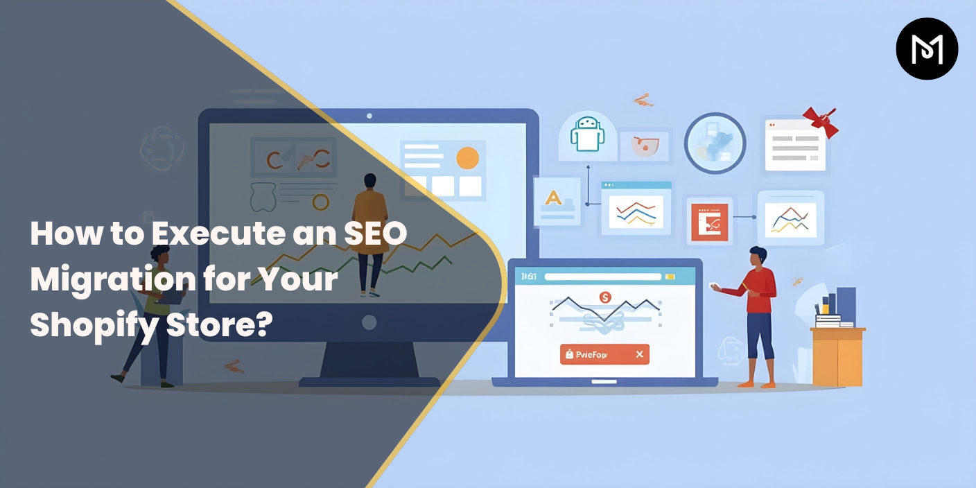 How to Execute an SEO Migration for Shopify Store?
