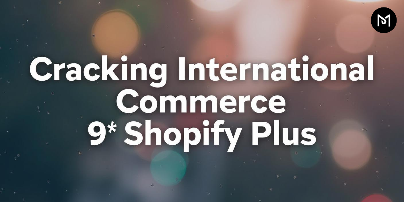 Shopify Internationalization, Shopify Plus, MSW